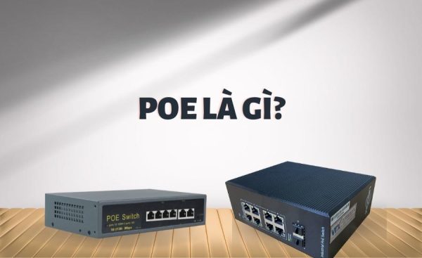 POE Là Gì? Các Thiết Bị Nào Sử Dụng Power Over Ethernet