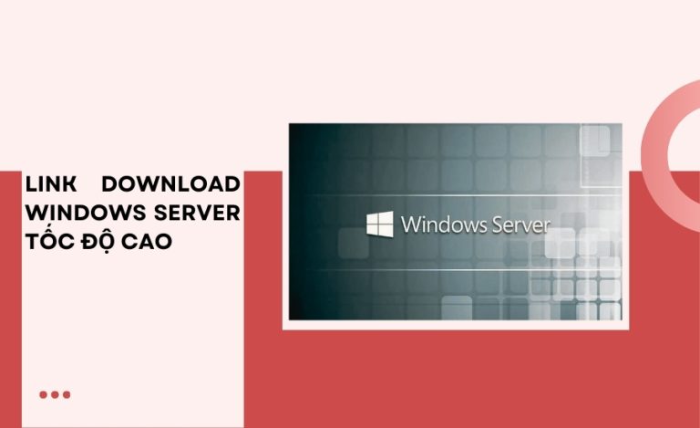 Tổng Hợp Link Download Windows Server ISO Đầy Đủ Nhất 2025